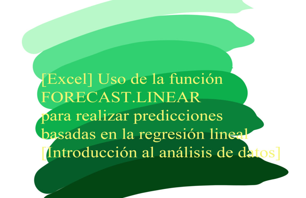[Excel] Uso de la función FORECAST.LINEAR para realizar predicciones ...